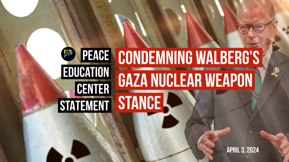 PEC Condemns Walberg’s Gaza Nuclear Weapon Stance - Peace Education Center